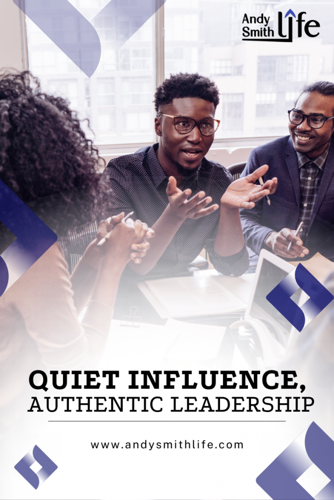 Quiet Influence, Authentic Leadership - Andy Smith Life