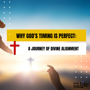 Why God's Timing Is Perfect: A Journey of Divine Alignment - Andy Smith ...